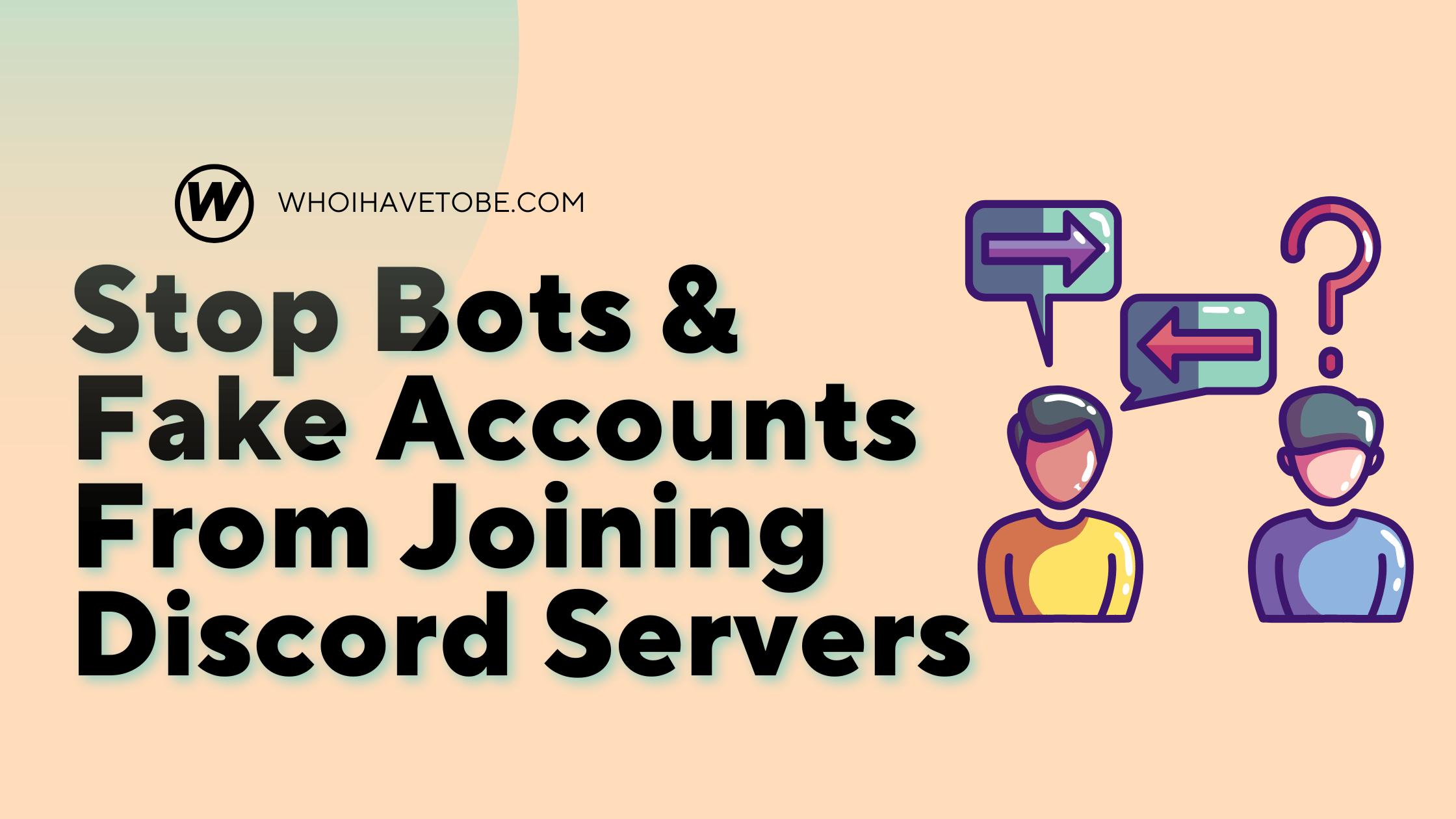 How To Stop Bots And Fake Accounts From Joining Your Discord Servers - Whoihavetobe