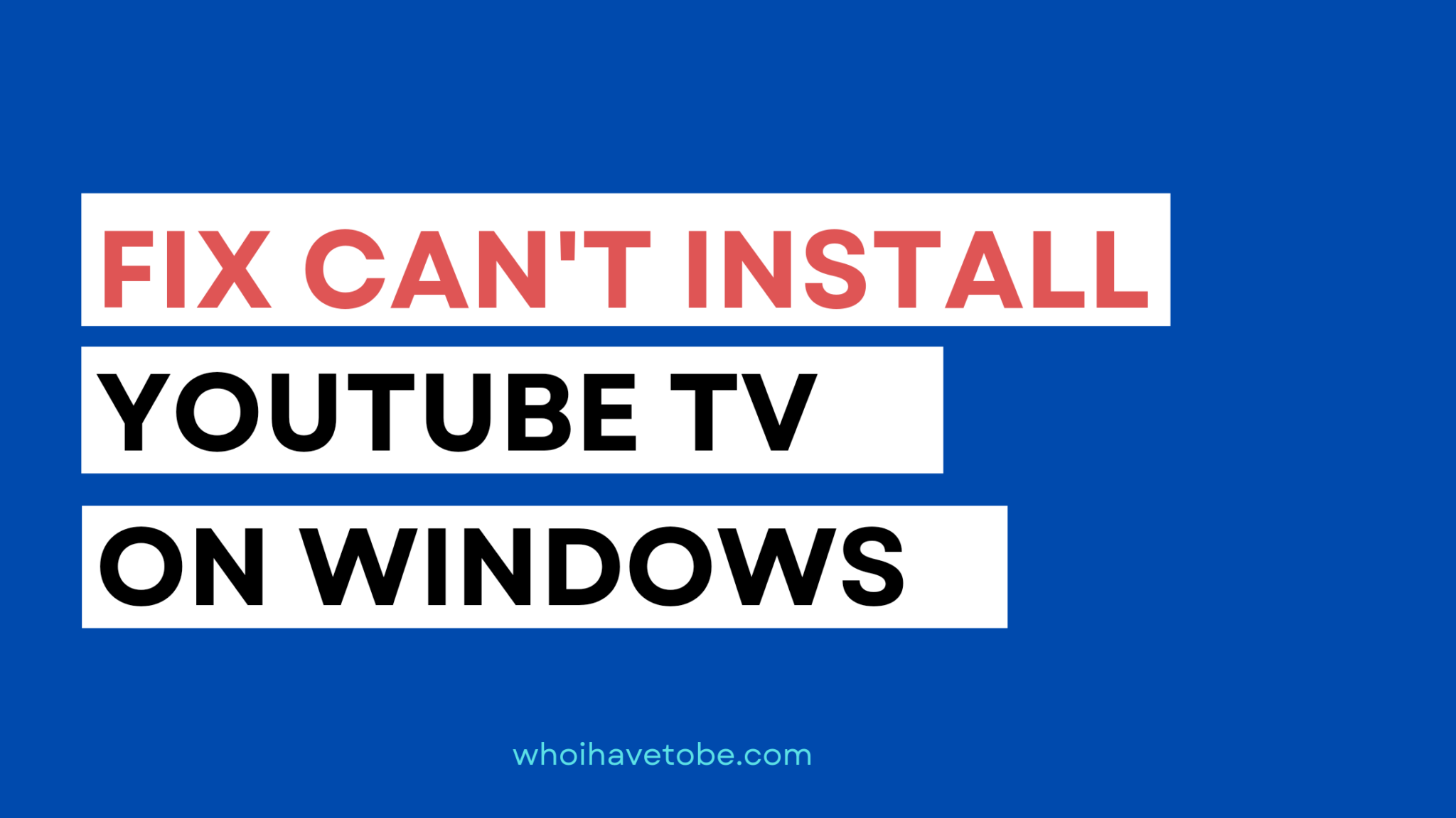 Cannot Install YouTube TV On Windows? Try These Fixes - Whoihavetobe