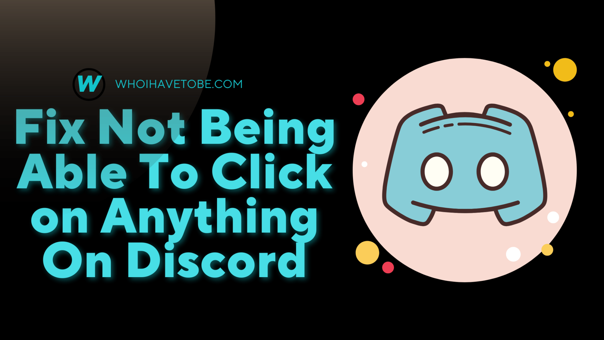 Fix: Can't Click On Anything On Discord - Whoihavetobe