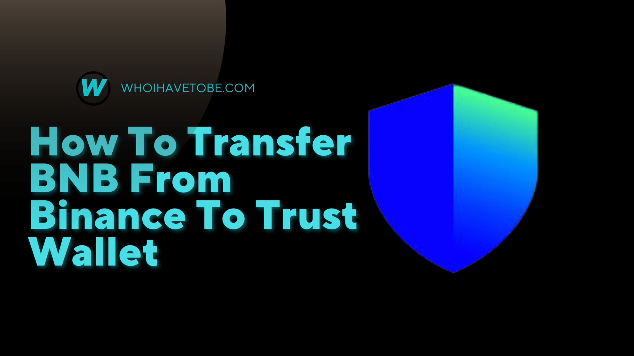 How To Transfer BNB From Binance To Trust Wallet - Whoihavetobe