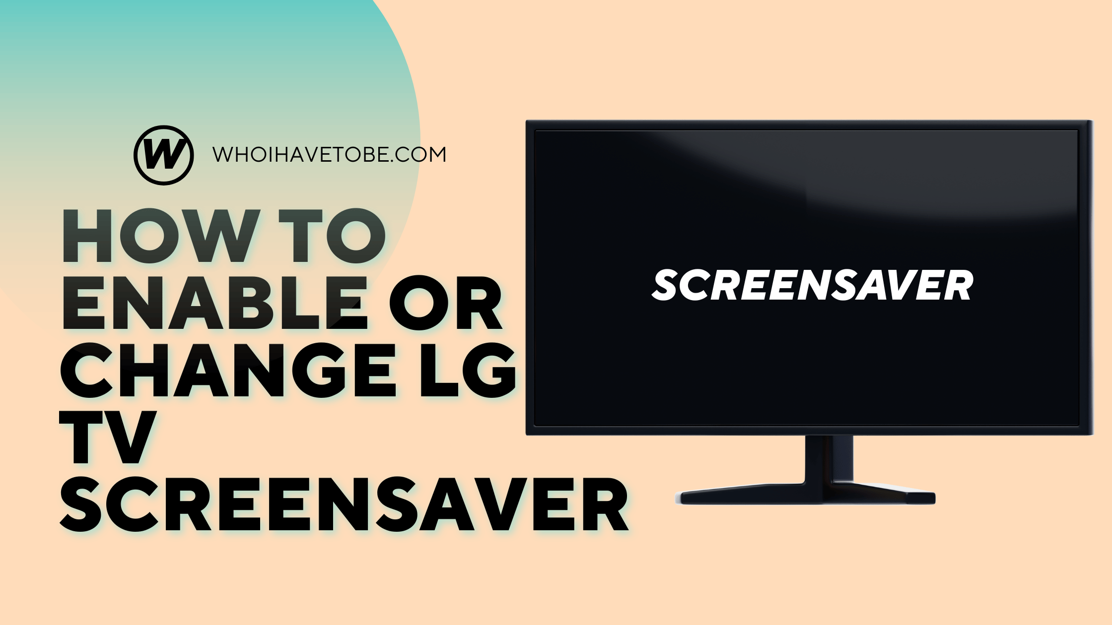 How To Enable Or Change LG TV Screensaver [Step by Step] - Whoihavetobe