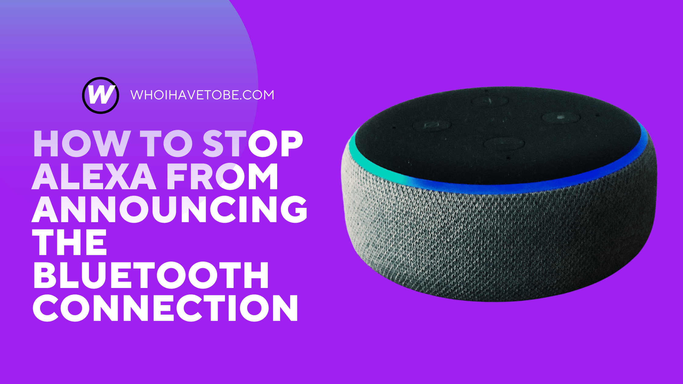 How To Stop Alexa From Announcing The Bluetooth Connection (Quick Guide!) - Whoihavetobe